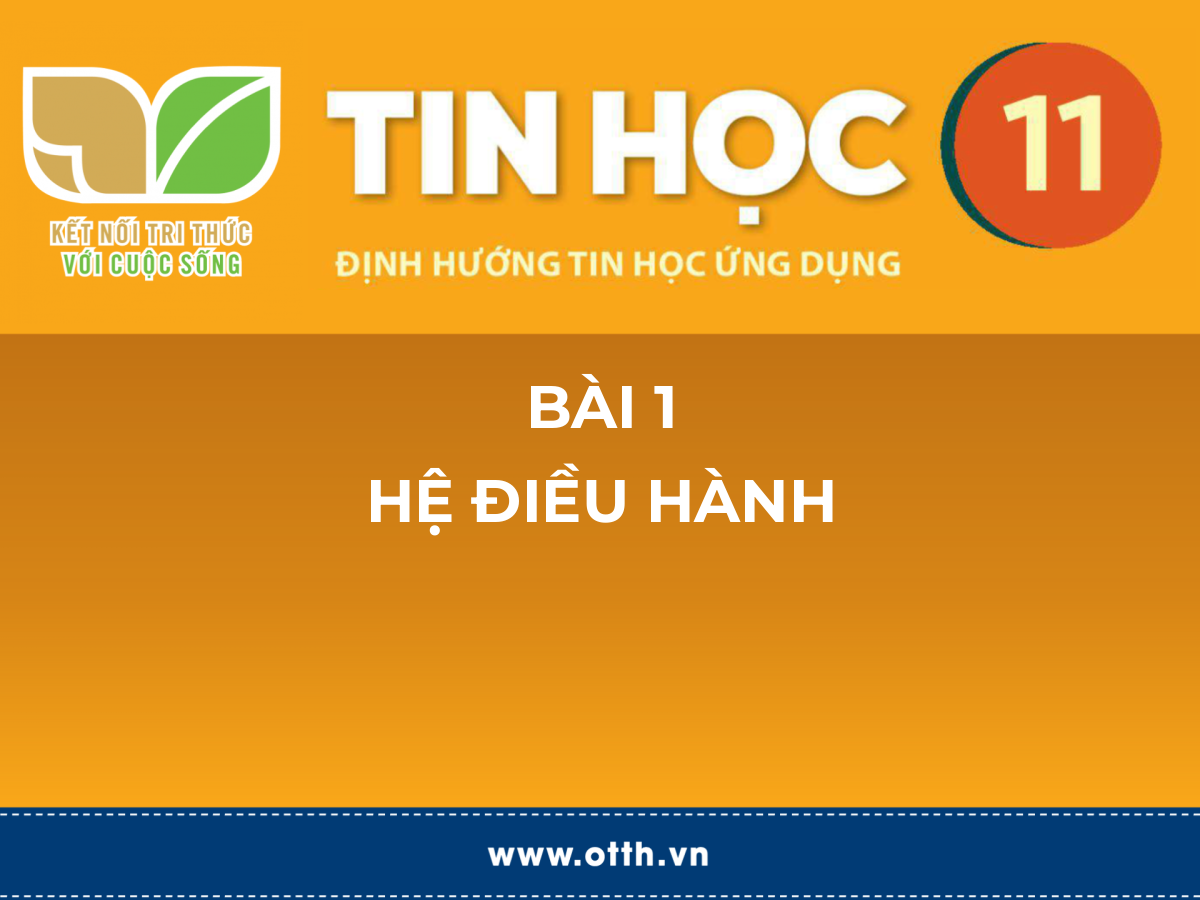 Tin học 11 - Bài 2. Thực hành sử dụng hệ điều hành - Ôn thi tin học